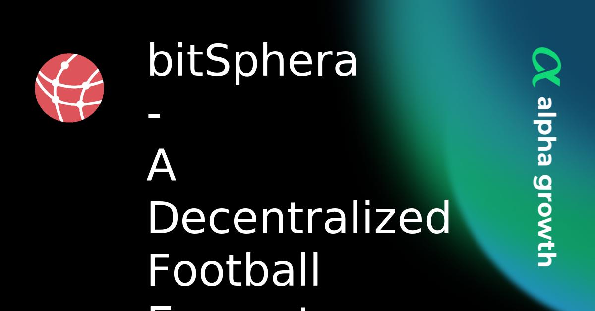 bitSphera - A Decentralized Football Ecosystem Crypto Analytics & User ...