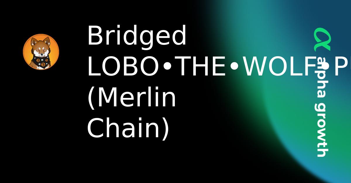 Bridged LOBO•THE•WOLF•PUP (Merlin Chain) & lobo•the•wolf•pup Token Crypto Analytics & User Data ...