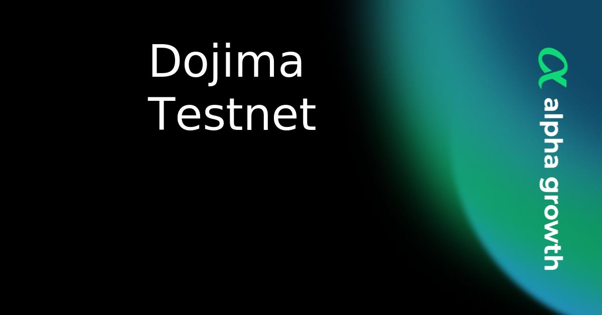 Dojima Testnet Crypto Analytics & User Data | AlphaGrowth