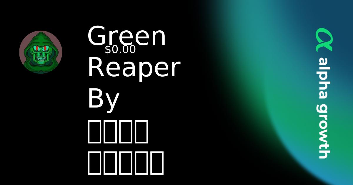 Green Reaper By 𝓜𝓪𝓽𝓽 𝓕𝓾𝓻𝓲𝓮 & reaper Token Crypto Analytics & User Data ...