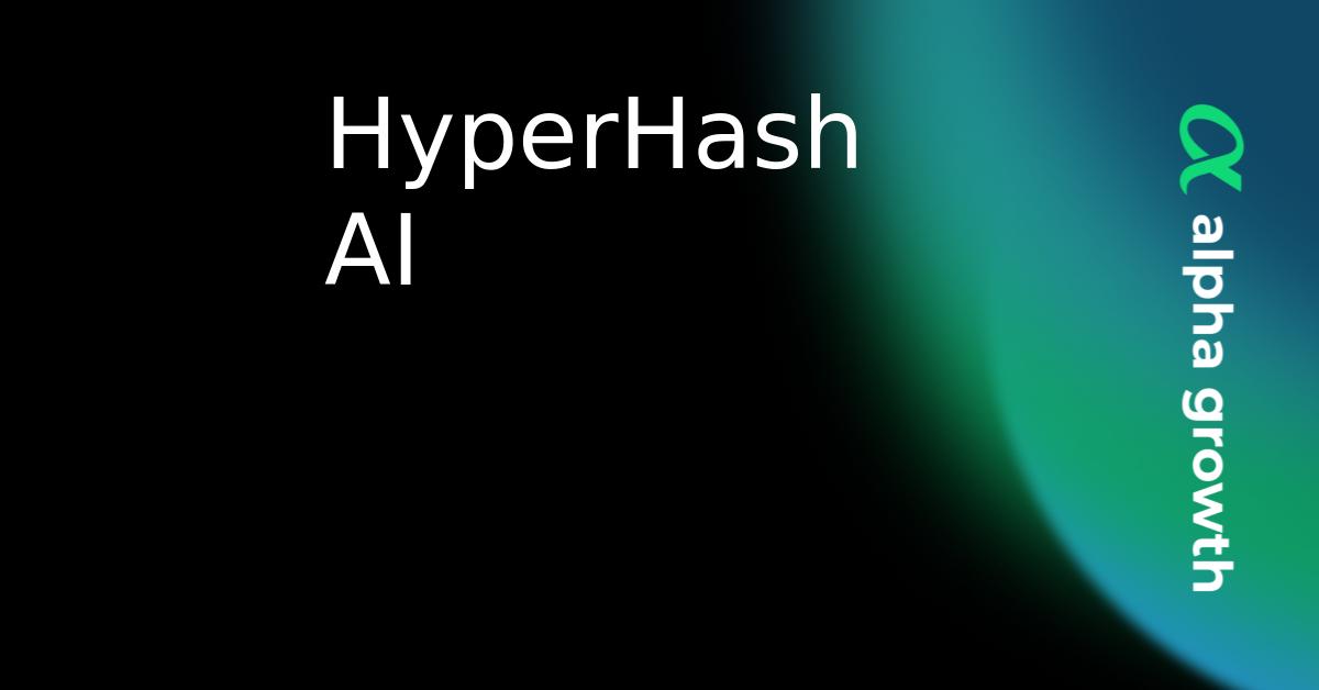 HyperHash AI & hyperai Token Crypto Analytics & User Data | AlphaGrowth