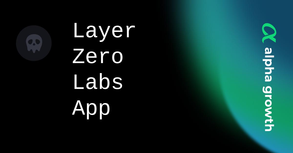 Layer Zero Labs App Crypto Analytics & User Data | AlphaGrowth
