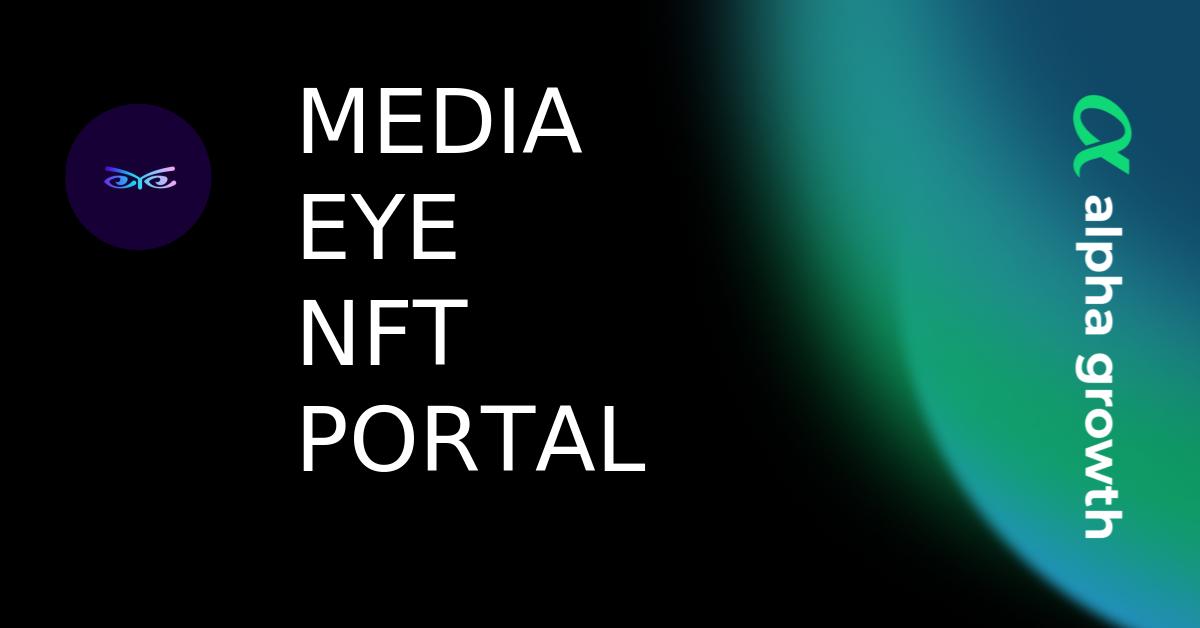 MEDIA EYE NFT PORTAL & eYe Token Crypto Analytics & User Data | AlphaGrowth