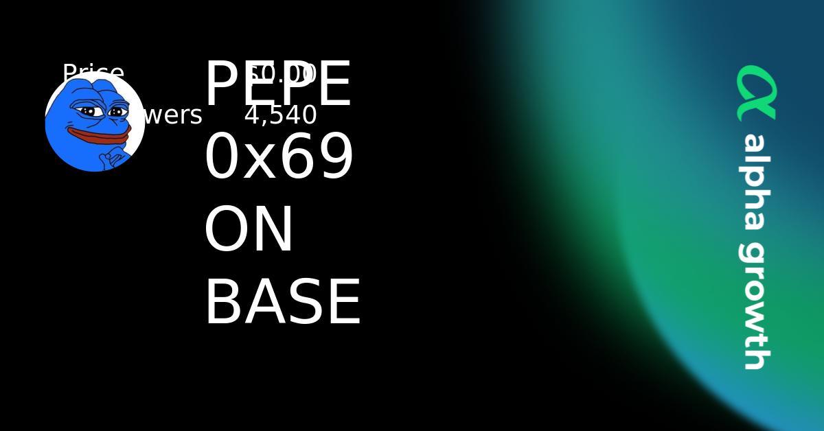 PEPE 0x69 ON BASE & pepe Token Crypto Analytics & User Data | AlphaGrowth