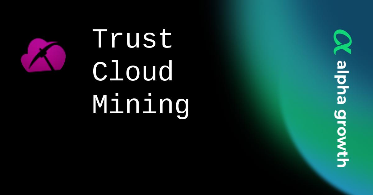Trust Cloud Mining Crypto Analytics & User Data | AlphaGrowth